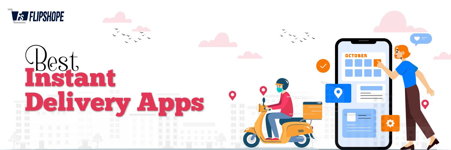 Best Instant Delivery Apps | Quick & Easy grocery to your homes!