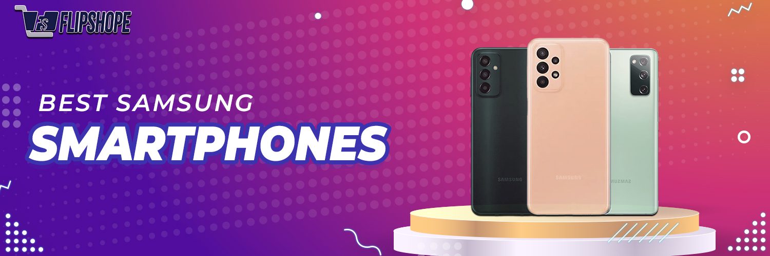 Best Samsung Smartphones | Trust, Reliability, and Speed!