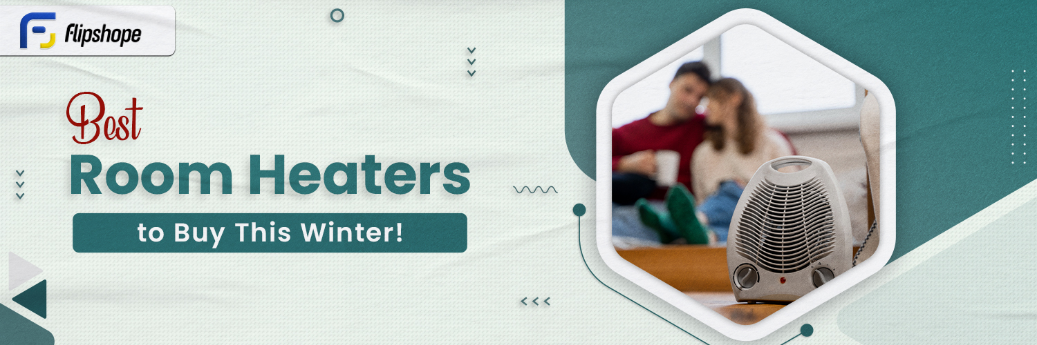 Best Room Heaters In India | Warm And Cozy Interiors!
